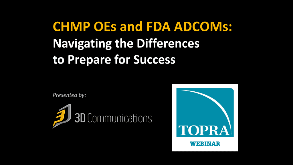 Webinar: CHMP OEs and FDA ADCOMs – Navigating the Differences to ...